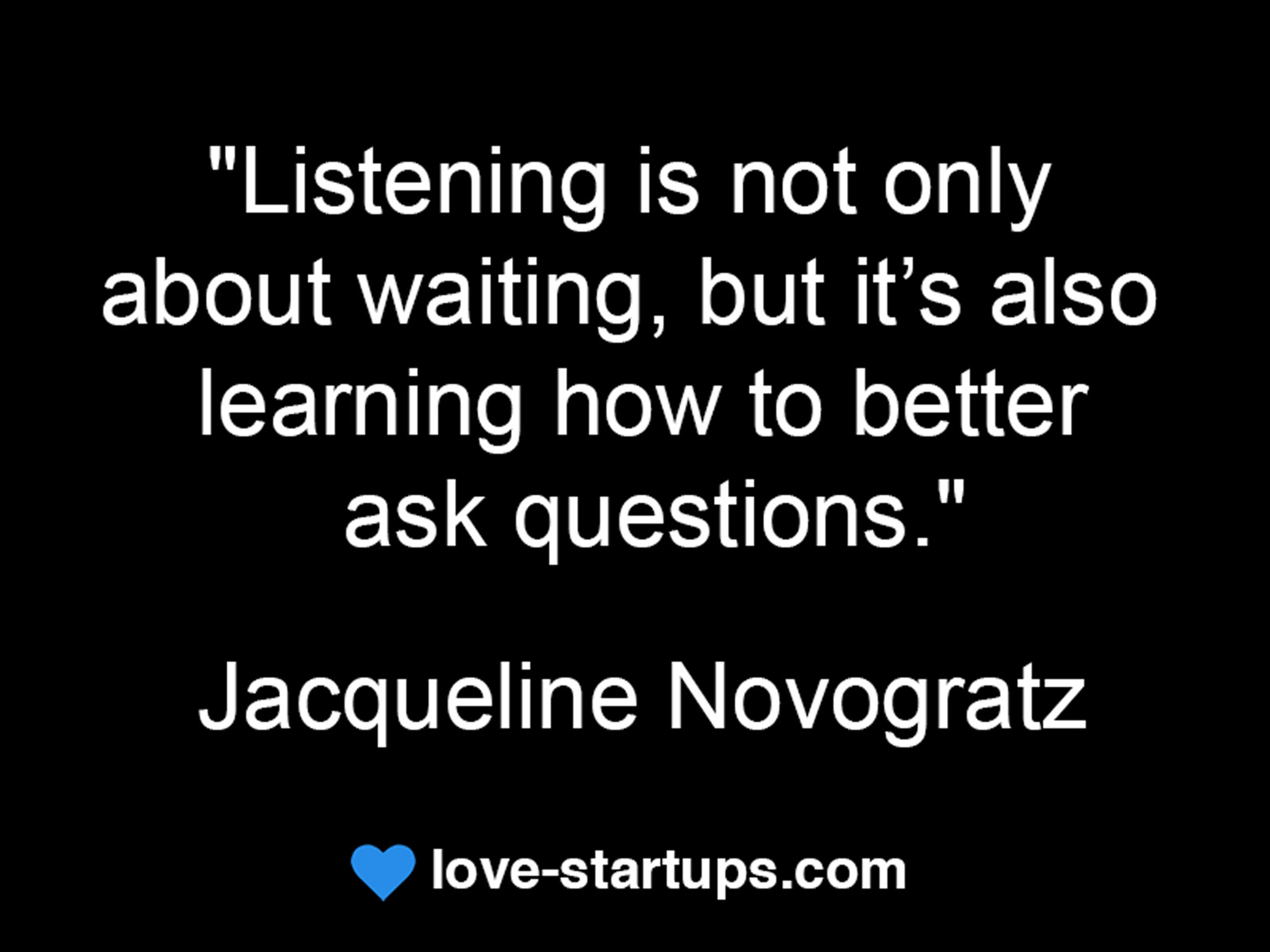 Listen and ask questions - Jacqueline Novogratz - love-startups